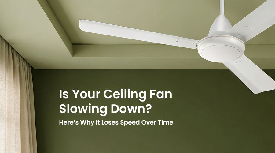 Your Fan Slows Down with Time? Know Why It Wobbles or Loses Speed